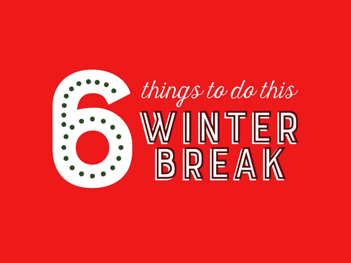6 Things To Do This Winter Break - Henderson Family Magazine