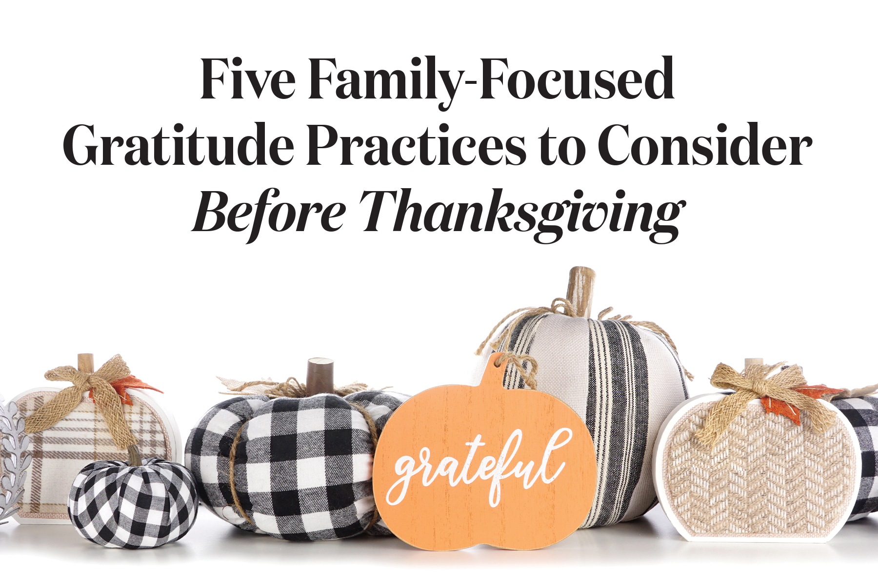 Five Family-Focused Gratitude Practices to Consider Before Thanksgiving ...